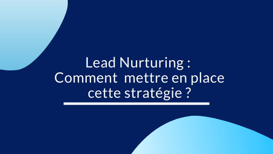 Lead Nurturing Définition les 4 stratégies - InGrowth