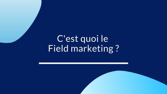 C'est quoi le Field marketing ? - InGrowth