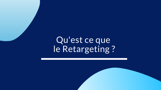 Qu'est ce que le Retargeting: Définition et mise en place - InGrowth